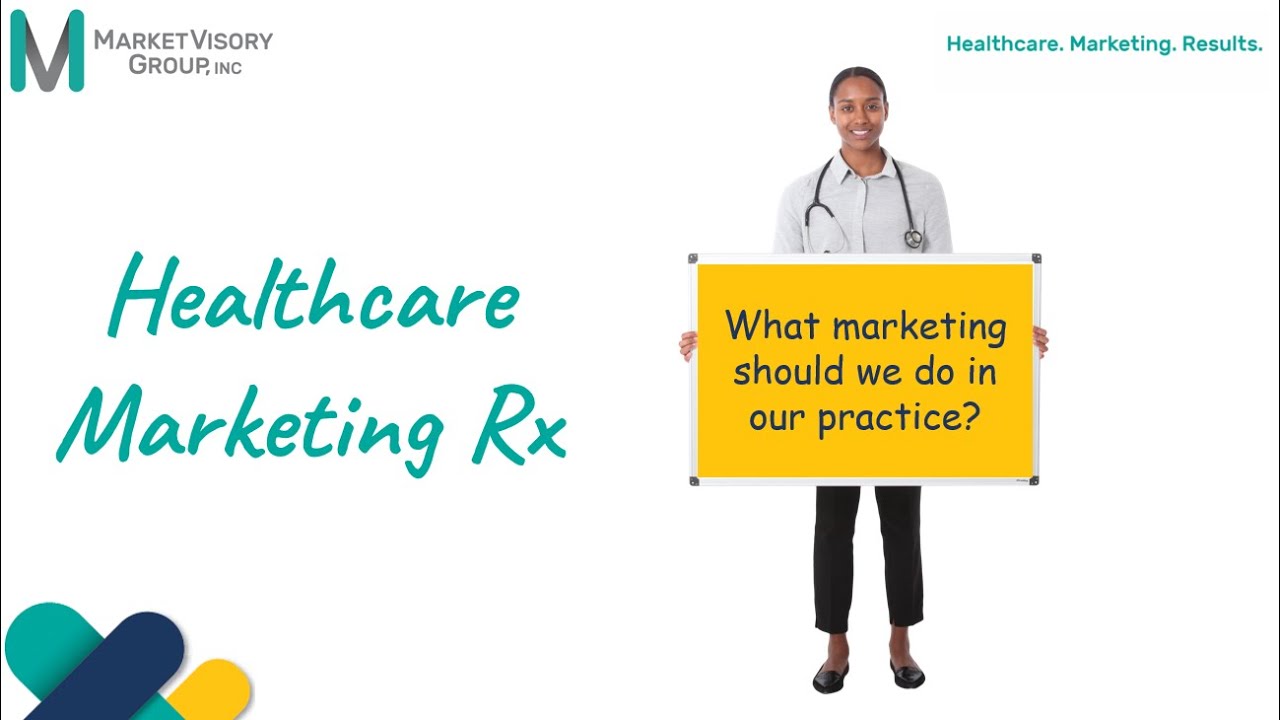 What Marketing Should We Do In Our Healthcare Practice - MarketVisory ... What Marketing Should We Do In Our Healthcare Practice - MarketVisory ...